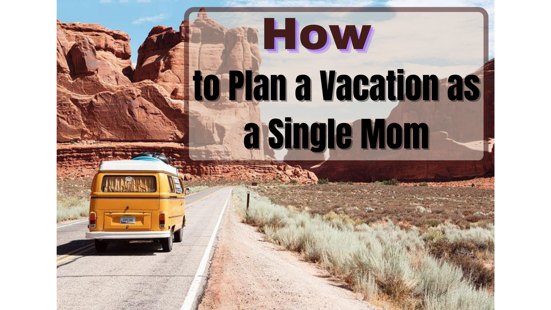 How to Plan a Vacation as a Single Mom - The Single Mom Life
